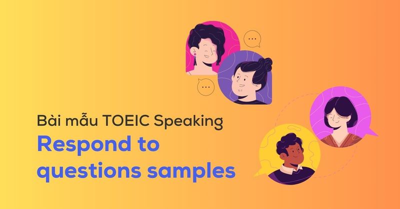 Tổng hợp bài mẫu TOEIC Speaking Questions 11 - ZIM Academy