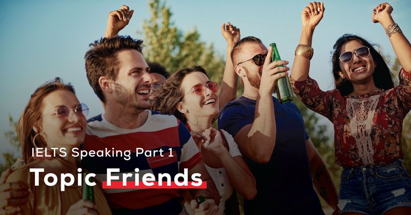 IELTS Speaking Part 1 Topic Relationship: Bài mẫu và Từ vựng