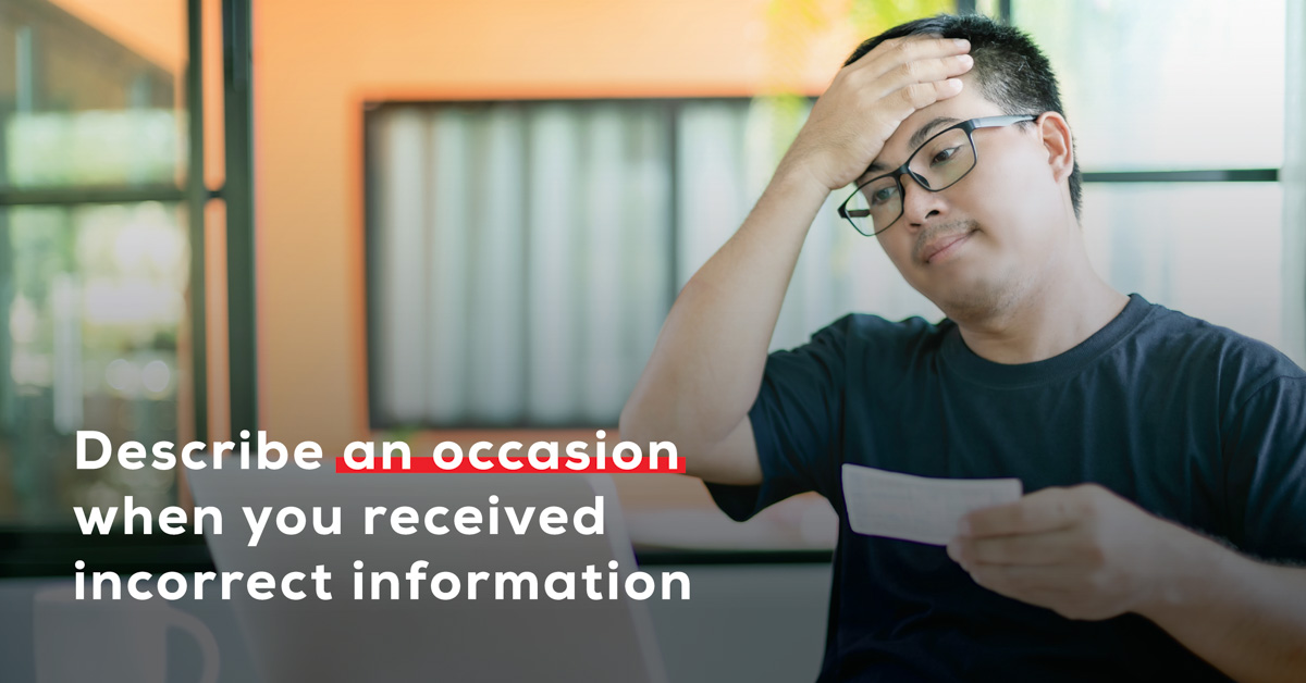 Describe an occasion when you received incorrect information