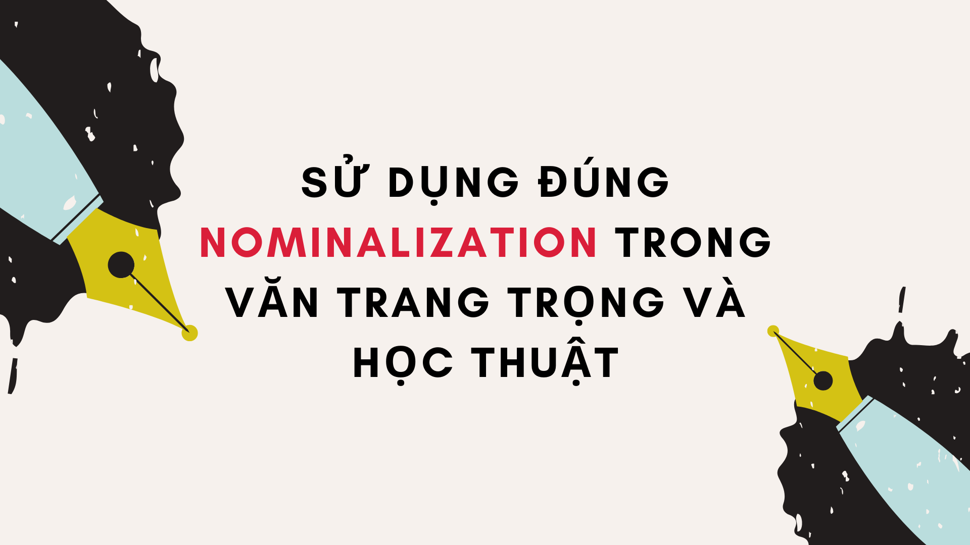 Sử dụng đúng Nominalization trong văn trang trọng và học thuật