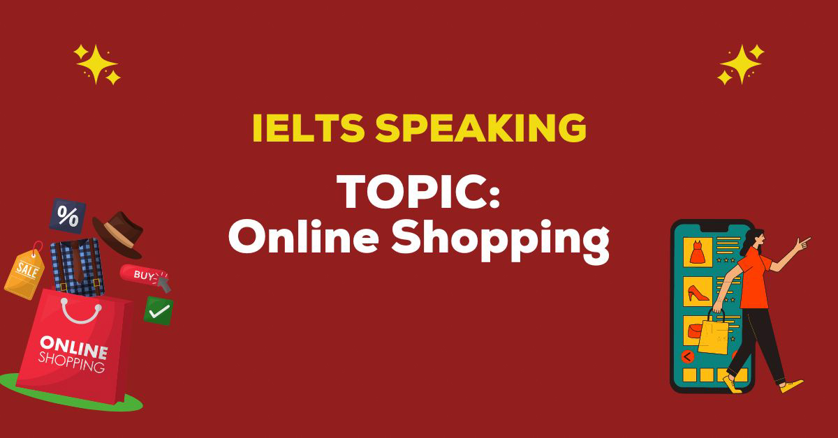 IELTS Speaking Topic Online shopping - Bài mẫu và từ vựng chi tiết