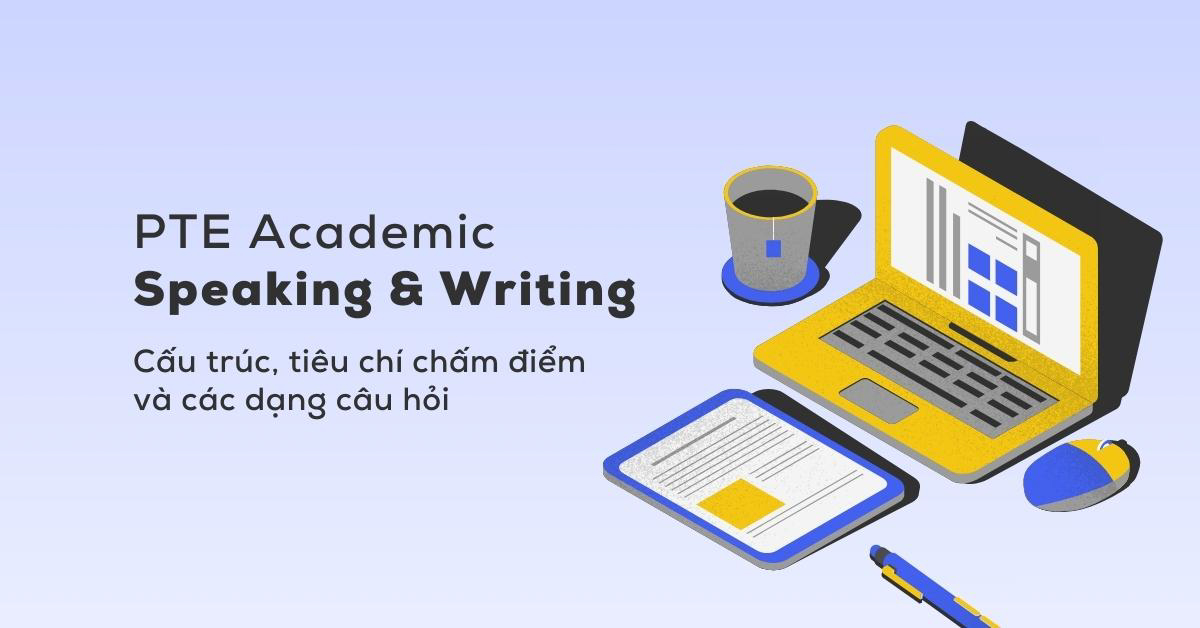 Cấu trúc Bài thi Speaking & Writing trong PTE Academic