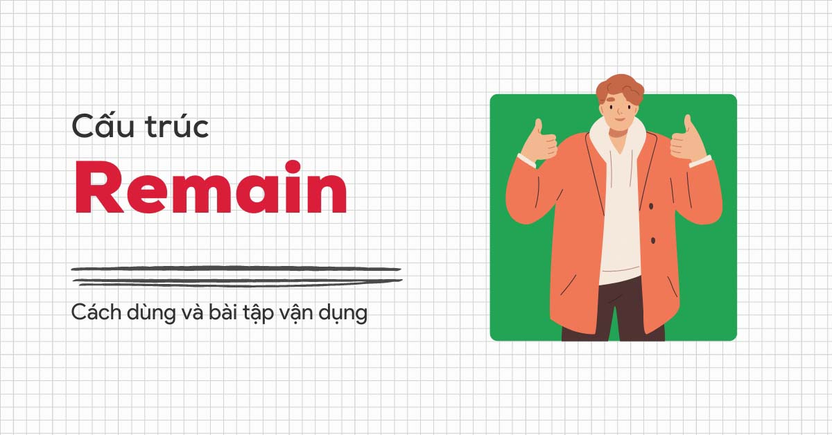 Cấu trúc Remain - Ý nghĩa, Cách sử dụng & Ví dụ minh hoạ