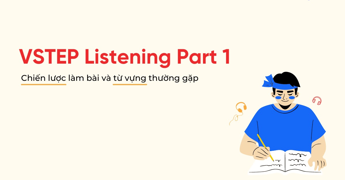 VSTEP Listening Part 1 - Cách làm & Chủ đề thông dụng