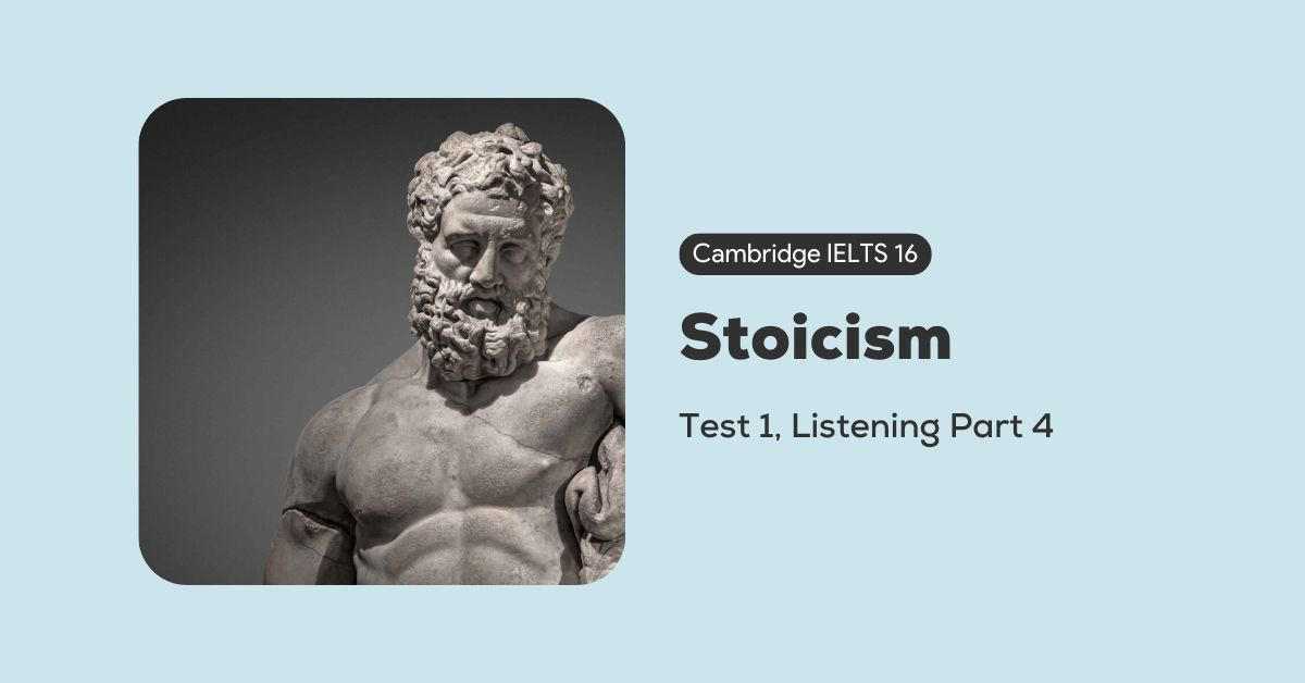 Giải Cam 16, Test 1, Listening Part 4: Stoicism