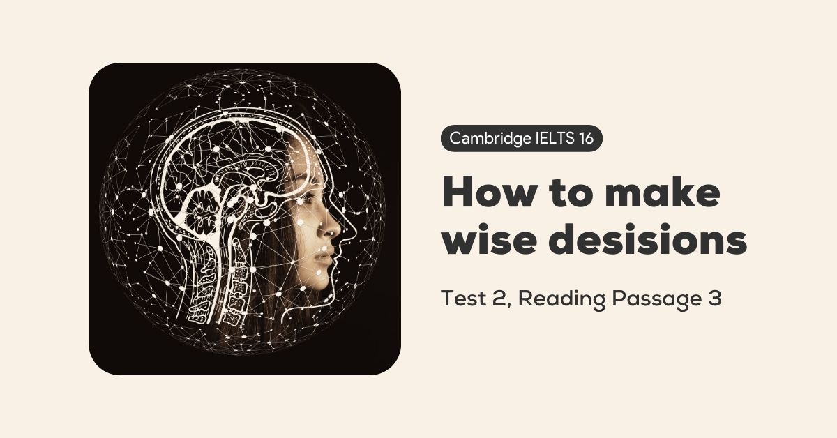 Giải Cam 16, Test 2, Reading Passage 3: How to make wise desisions