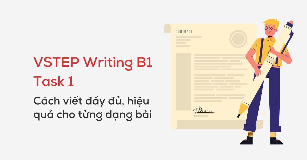Cách viết VSTEP Writing B1 Task 1 đầy đủ cho từng dạng bài