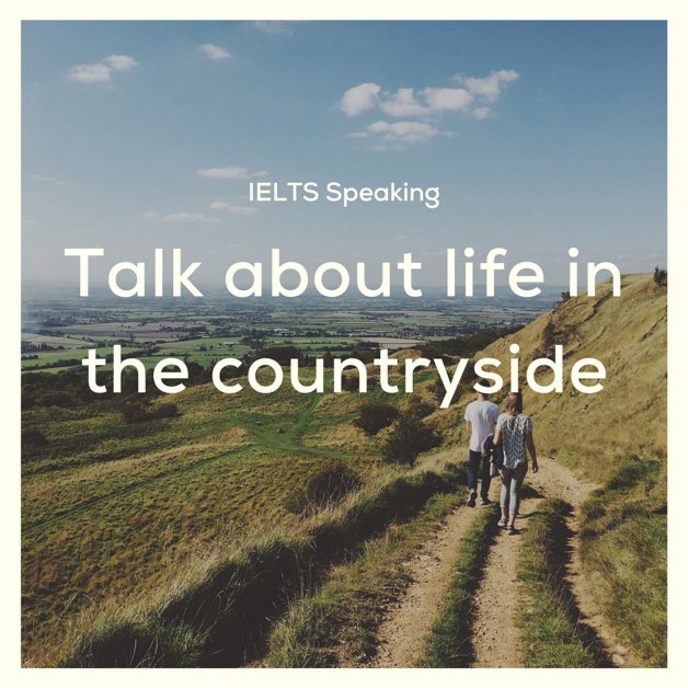 [2023] Bài mẫu Talk about life in the countryside | IELTS Speaking