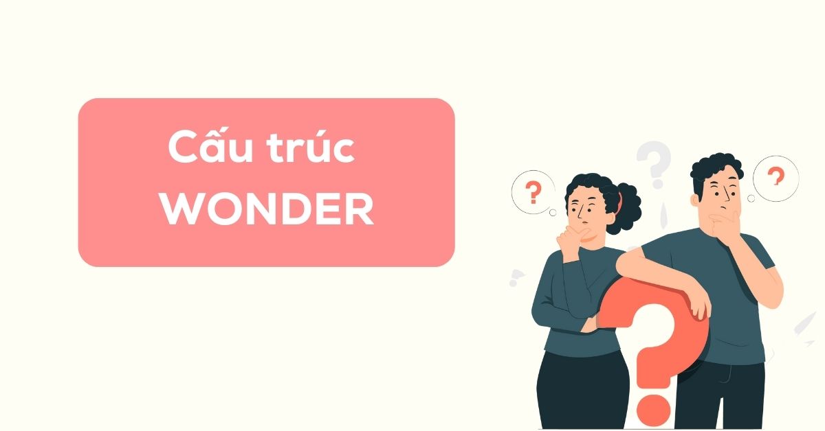 Cấu trúc Wonder if - Cách dùng trong tiếng Anh đầy đủ nhất