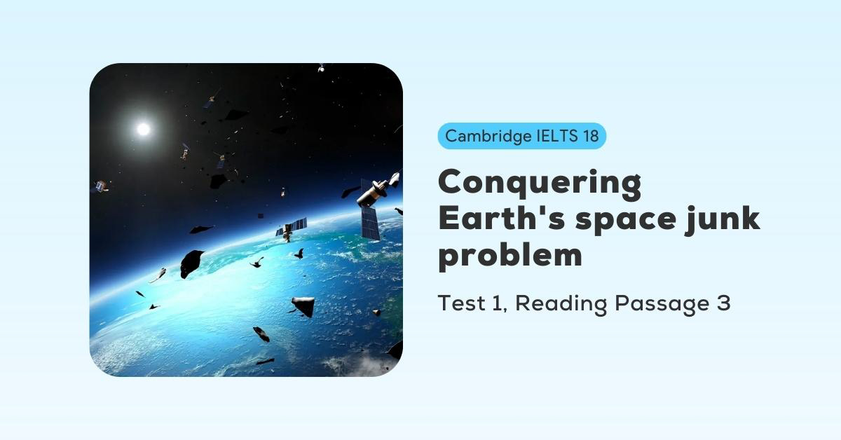 Giải Cam 18, Test 1, Reading Passage 3: Conquering Earth's space junk ...