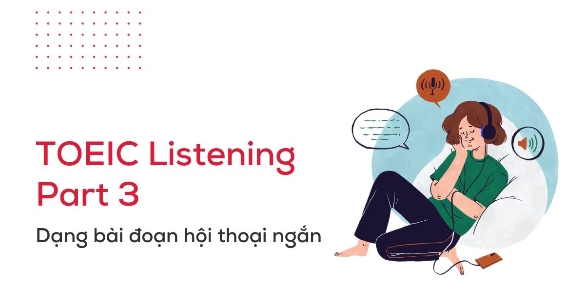 Cách làm dạng bài đoạn hội thoại ngắn trong TOEIC Listening Part 3