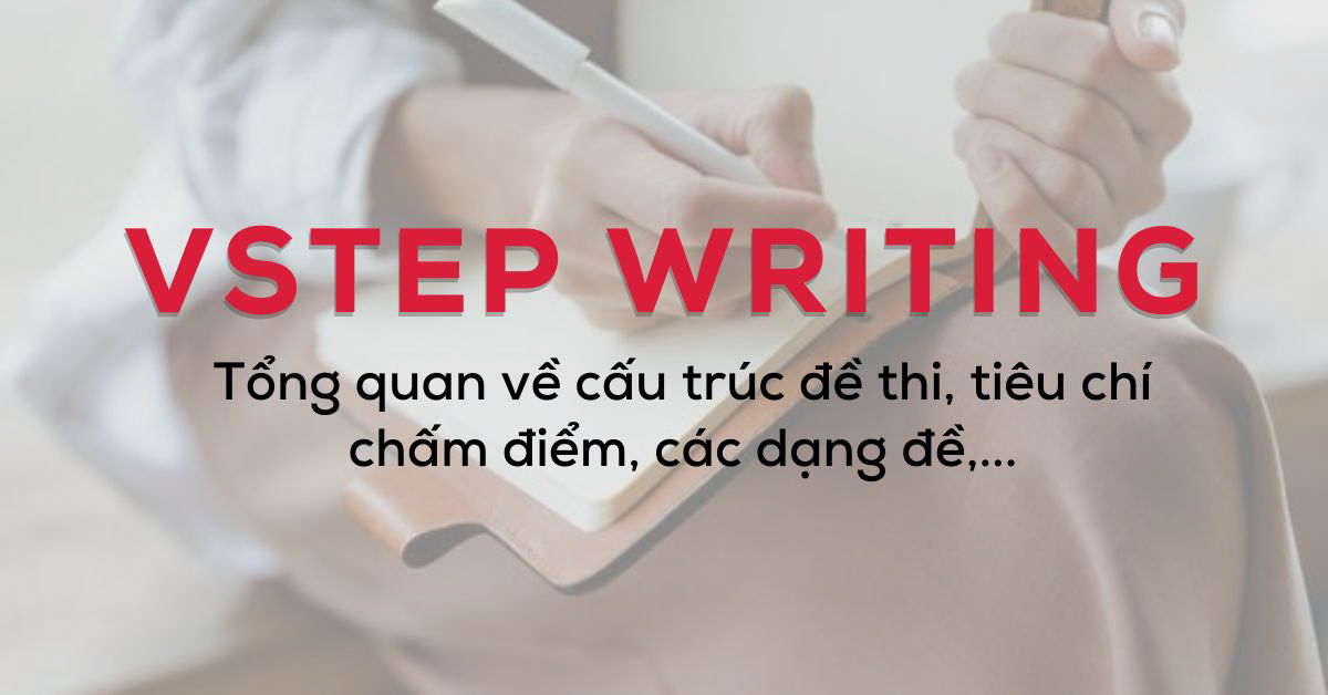 VSTEP Writing | Cấu trúc đề thi và những điều cần biết