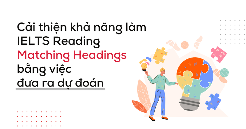 IELTS Reading: Matching Heading tips - Mẹo dự đoán nội dung từ headings