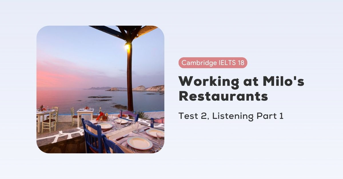 Giải Cam 18, Test 2, Listening Part 1: Working ar Milo's Restaurants