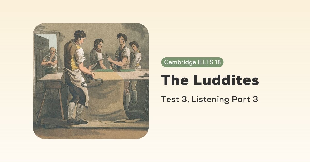 Giải Cam 18, Test 3, Listening Part 3: The Luddites