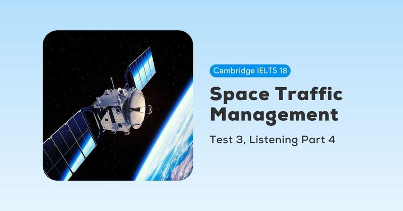 Giải Cam 18, Test 1, Reading Passage 3: Conquering Earth's space junk ... Giải Cam 18, Test 1, Reading Passage 3: Conquering Earth's space junk ...