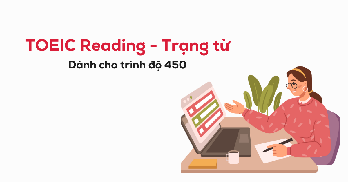 Dạng bài về trạng từ trong TOEIC Reading trình độ 450