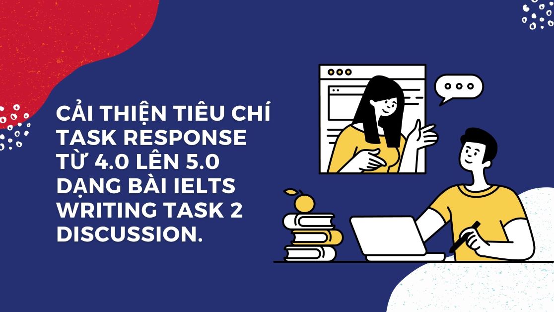 Cải thiên tiêu chí task response từ 4.0 lên 5.0 dạng bài discussion
