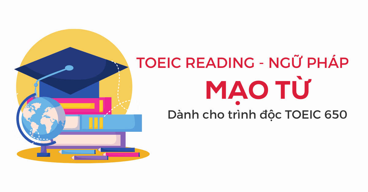 Mạo từ trong TOEIC Reading dành cho trình độ TOEIC 650