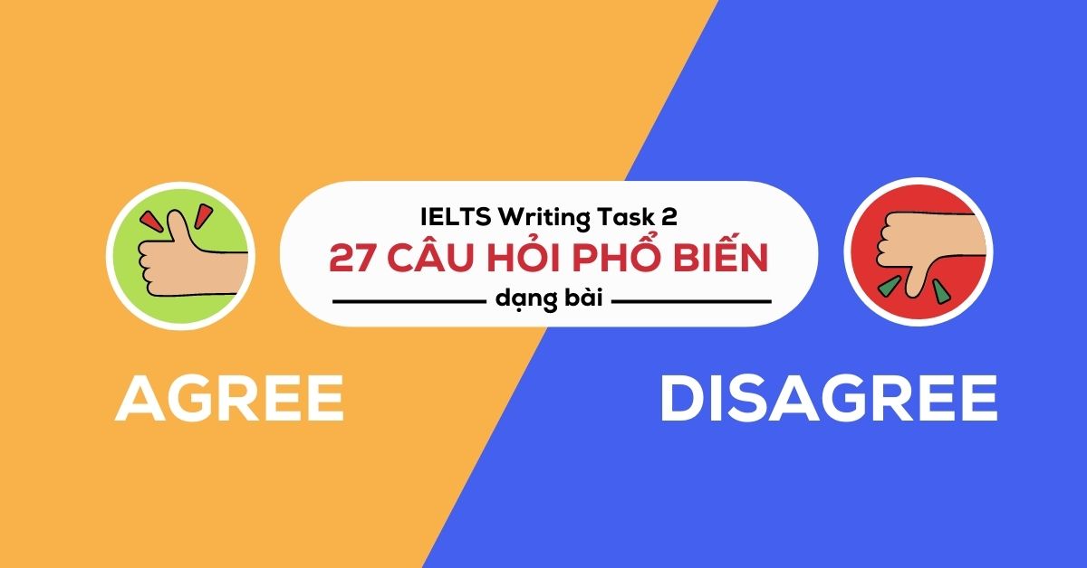 28 IELTS Writing Task 2 Agree or Disagree Topics phổ biến nhất