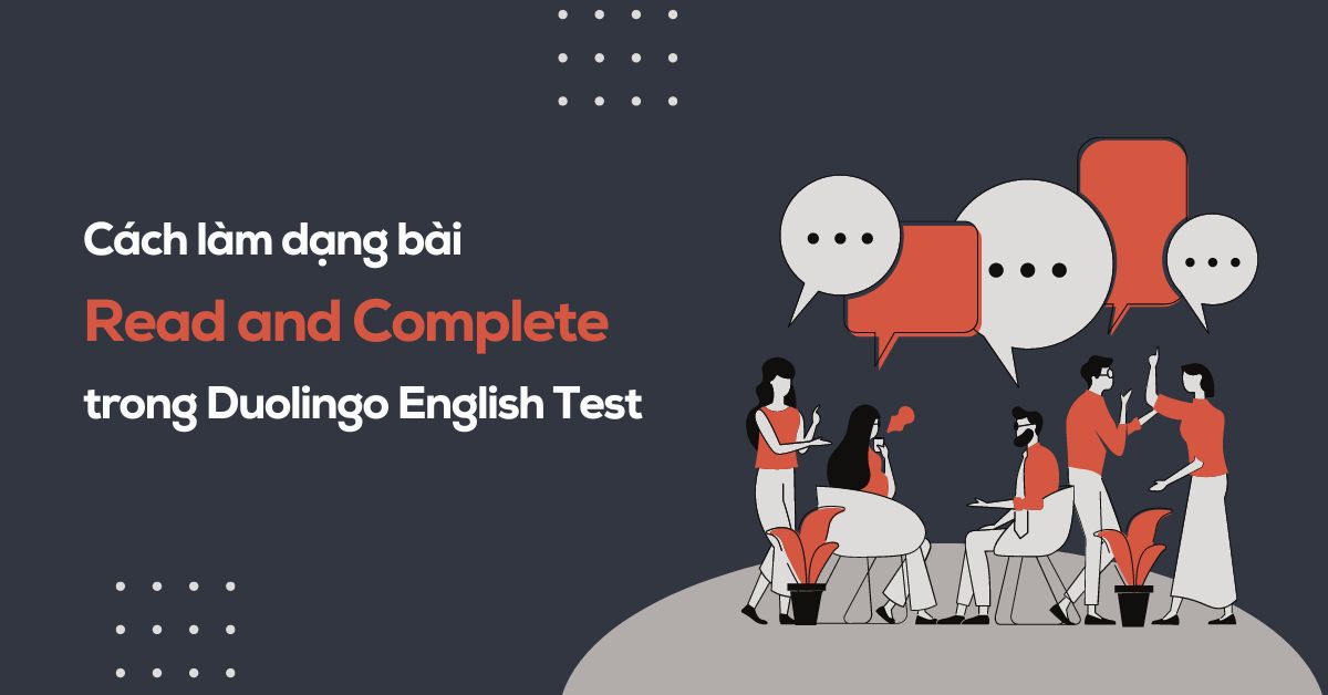 Cách làm dạng bài Read and Complete trong Duolingo English Test