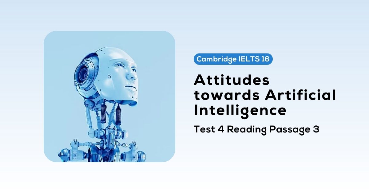 Giải Cam 16, Test 4, Reading passage 3: Attitudes towards Artificial ...