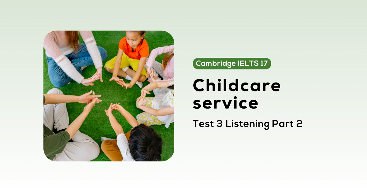 Giải Cam 17, Test 3, Listening Part 2: Childcare service