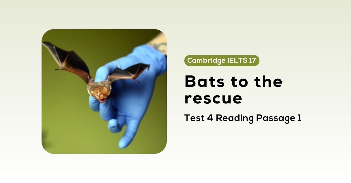 Giải Cam 17, Test 4, Reading Passage 1: Bats to the rescue