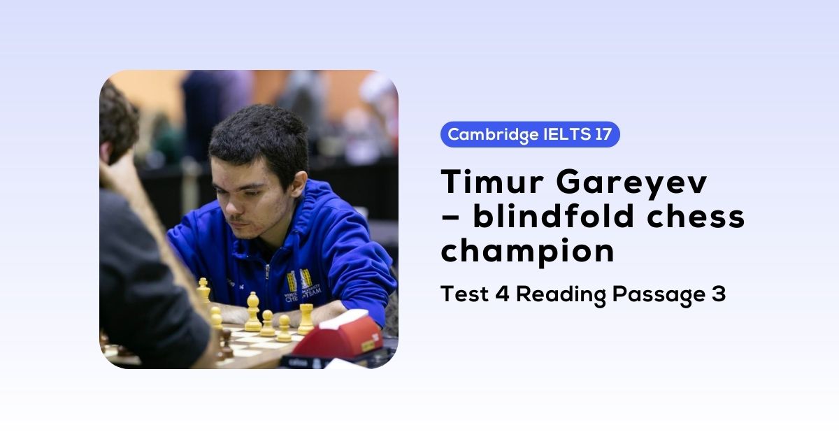 Giải Cam 17, Test 4, Reading Passage 3: Timur Gareyev – blindfold chess ...