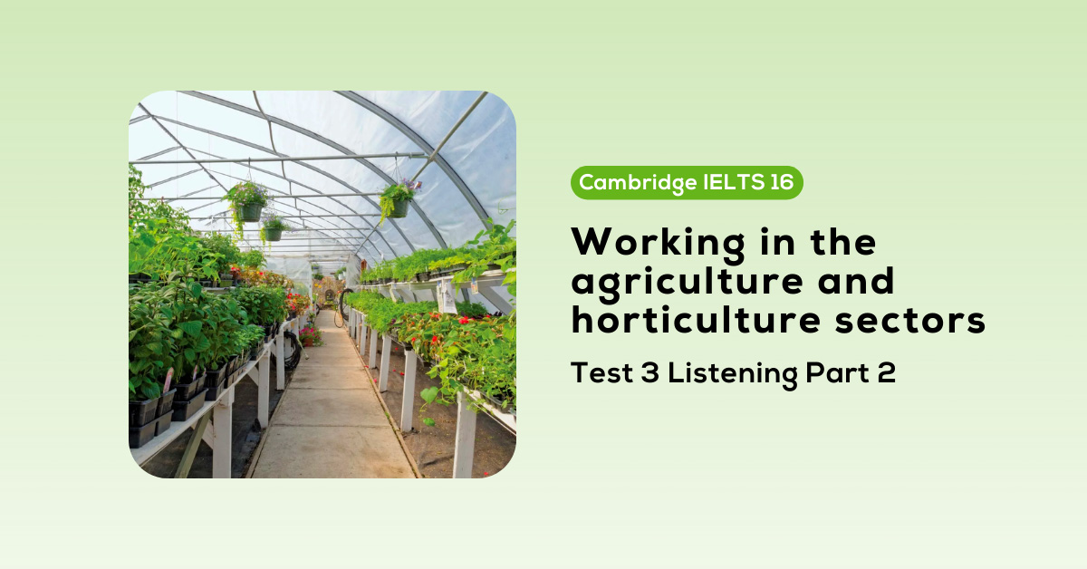 Giải Cam 16, Test 3, Listening Part 2: Working in the agriculture and ...