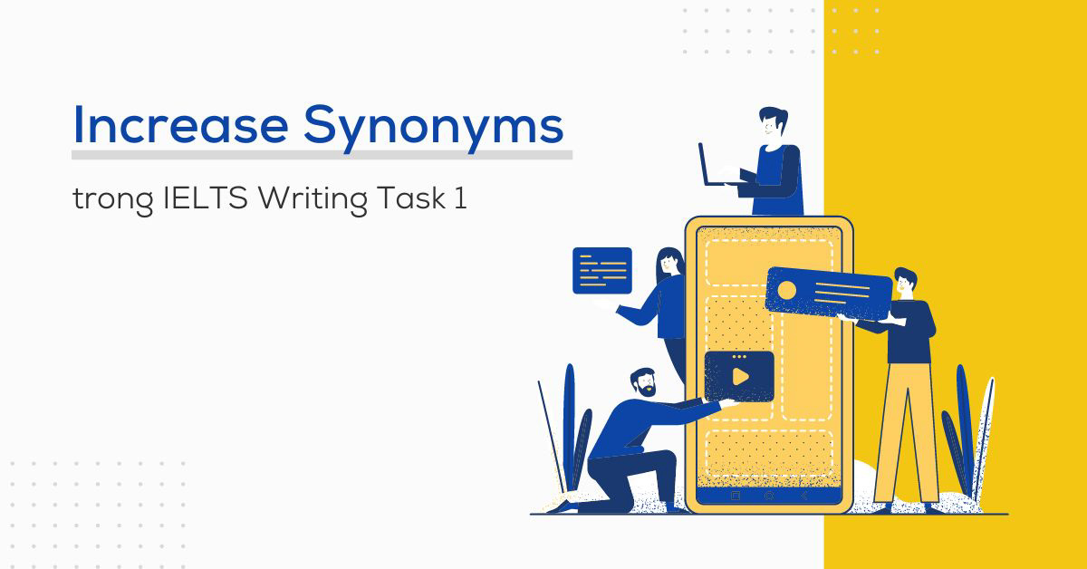 Increase Synonyms trong IELTS Writing Task 1 - Gợi ý cách paraphrase