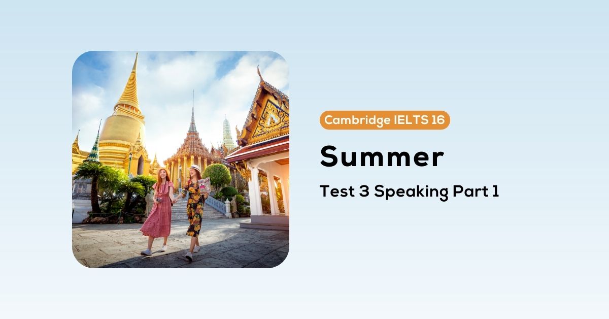 Giải Cam 16, Test 3, Speaking Part 1: Summer