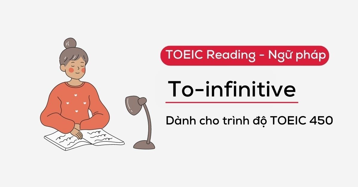 Dạng bài To-infinitive trong TOEIC Reading trình độ TOEIC 450