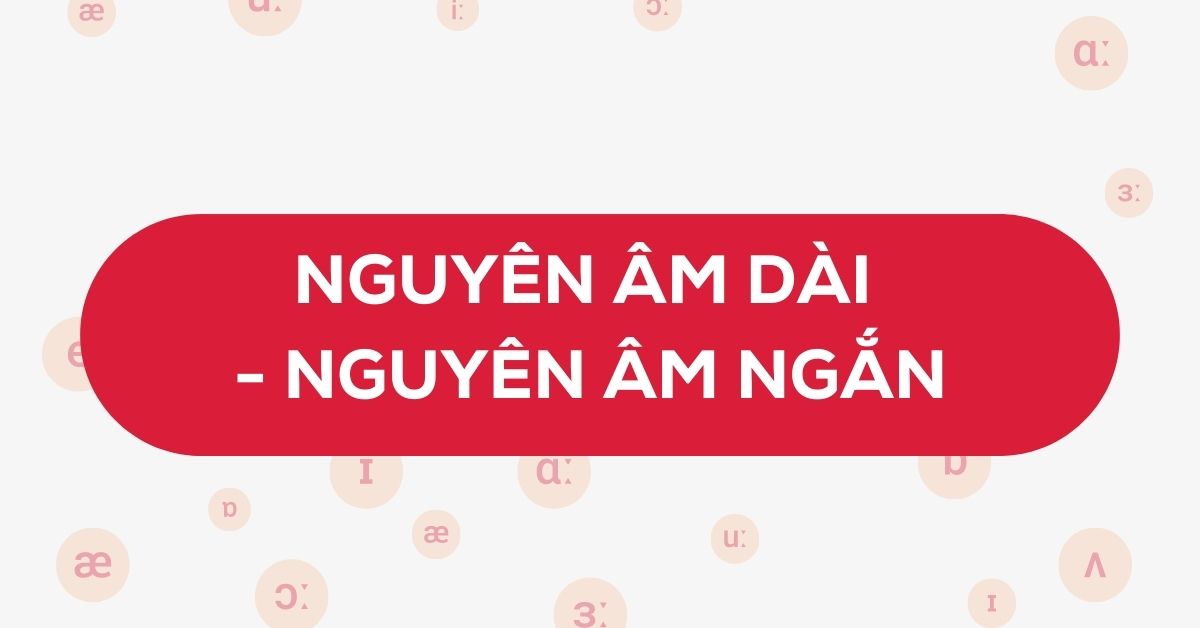 Phân biệt Nguyên âm dài & Nguyên âm ngắn - ZIM Academy