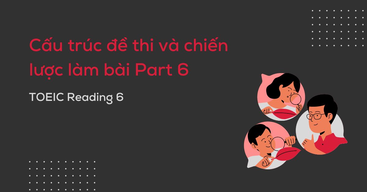 Chiến lược làm bài TOEIC Reading Part 6 điểm cao