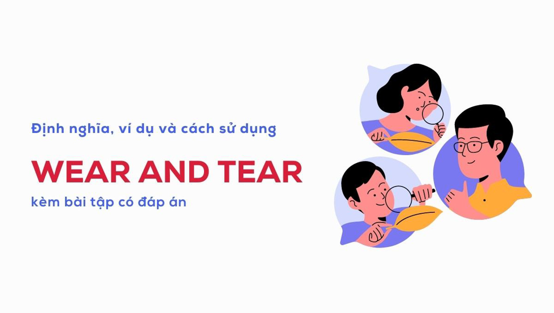 Wear and tear là gì? Định nghĩa, cách sử dụng & bài tập