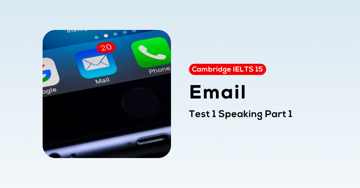 Giải đề Cambridge IELTS 15, Test 1, Speaking Part 1: Email