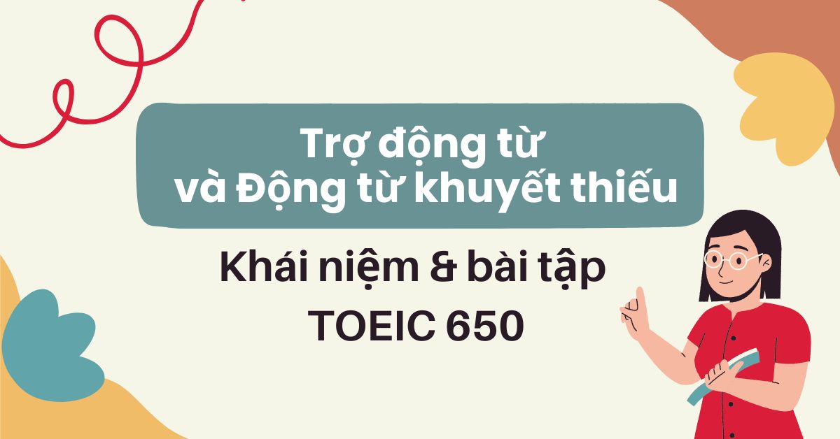 Trợ động từ và động từ khuyết thiếu trong TOEIC Reading 650+