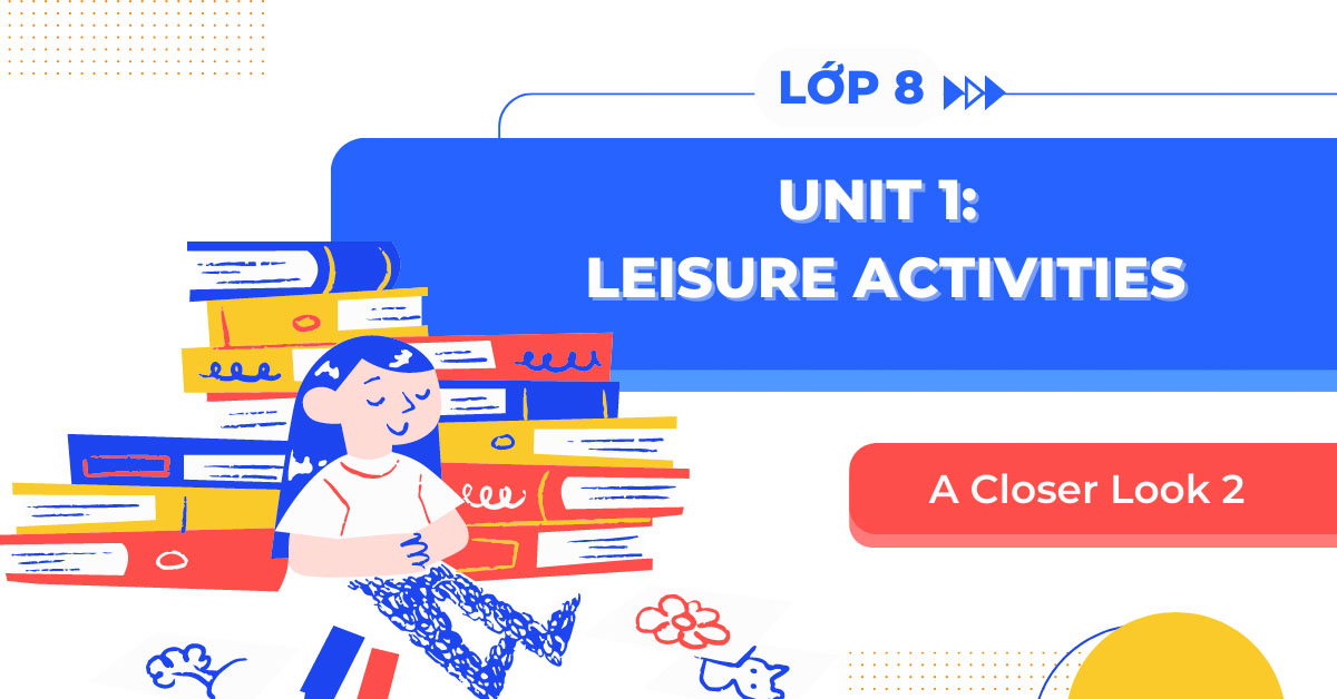 Tiếng Anh lớp 8 Unit 1: A Closer Look 2 - trang 11 - Global Success