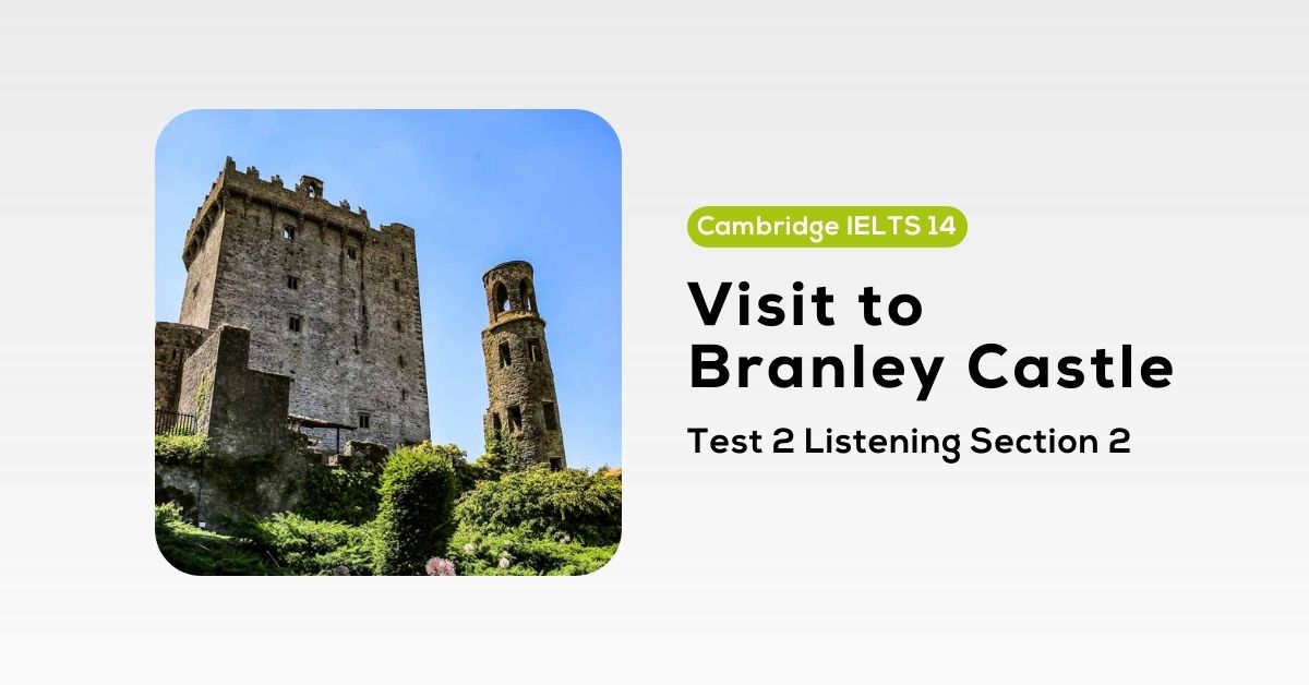 Giải Cam 14, Test 2, Listening Section 2: Visit to Branley Castle
