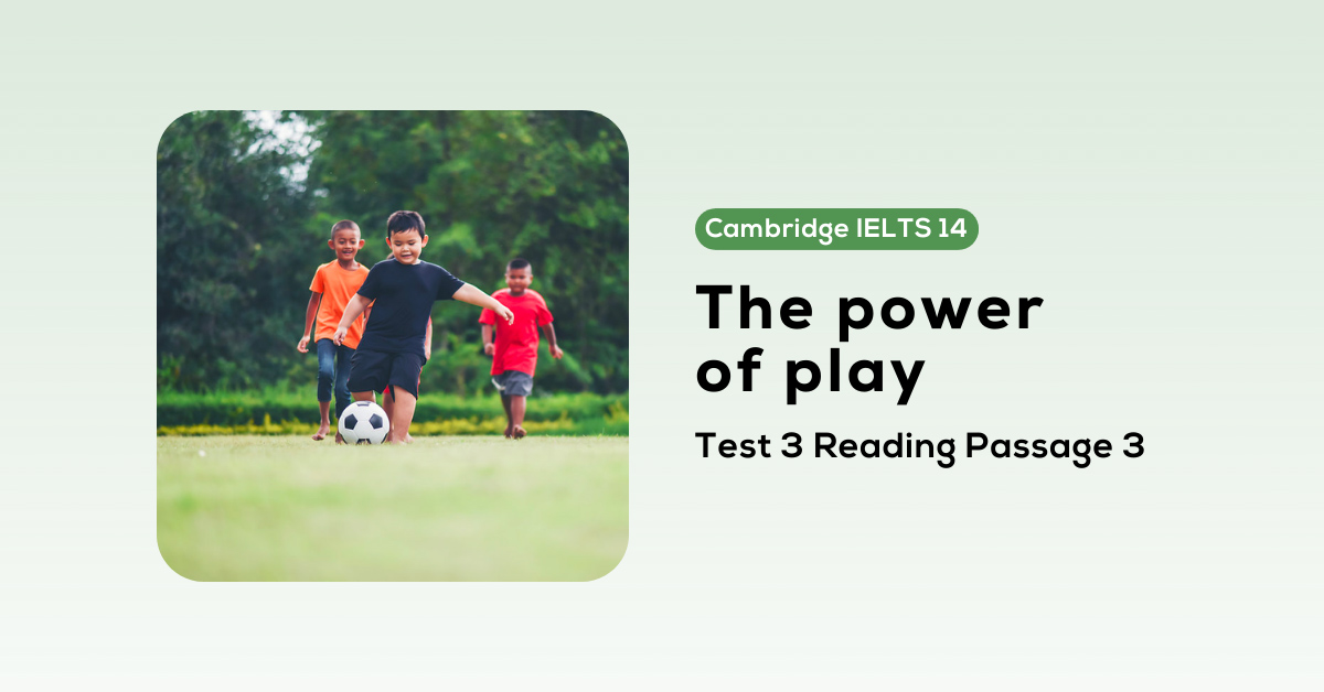 Giải Cam 14, Test 3, Reading Passage 3: The power of play