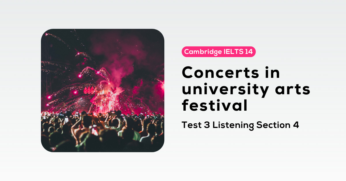 Giải Cam 14, Test 3, Listening Section 4: Concerts in university arts ...