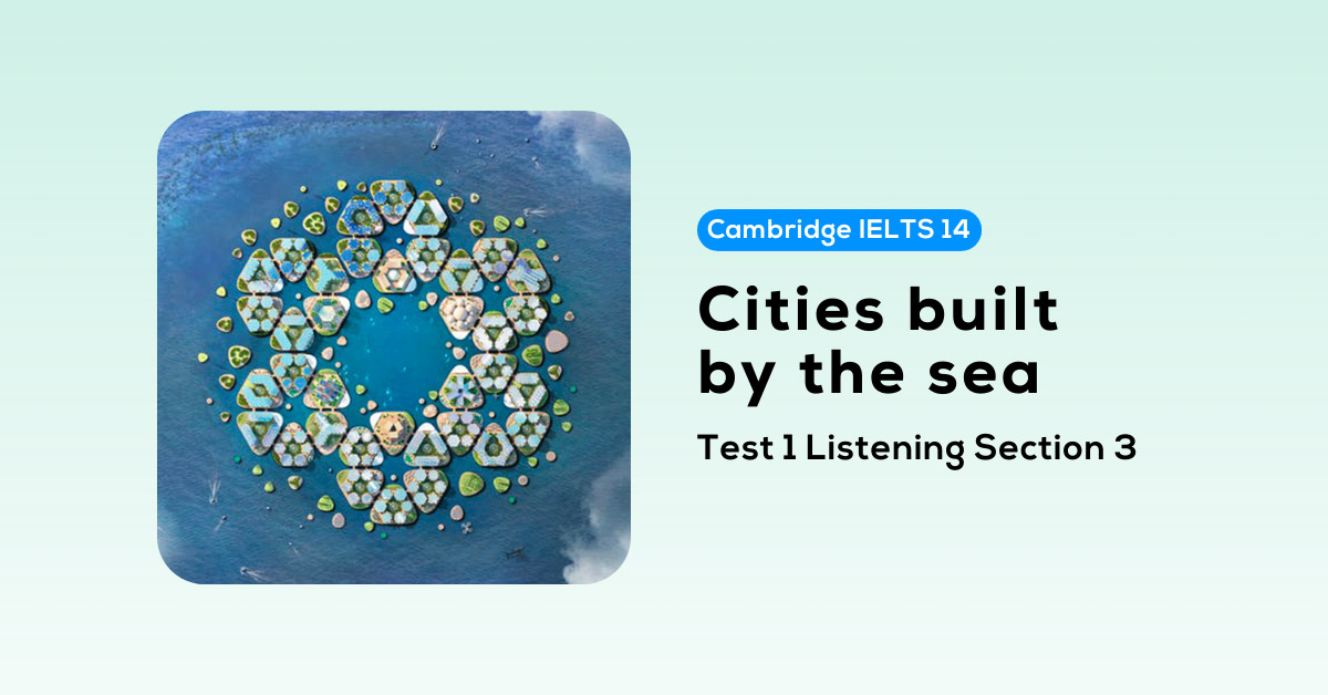 Cities built by the sea - IELTS Listening Answers (Cam 14 Test 1)