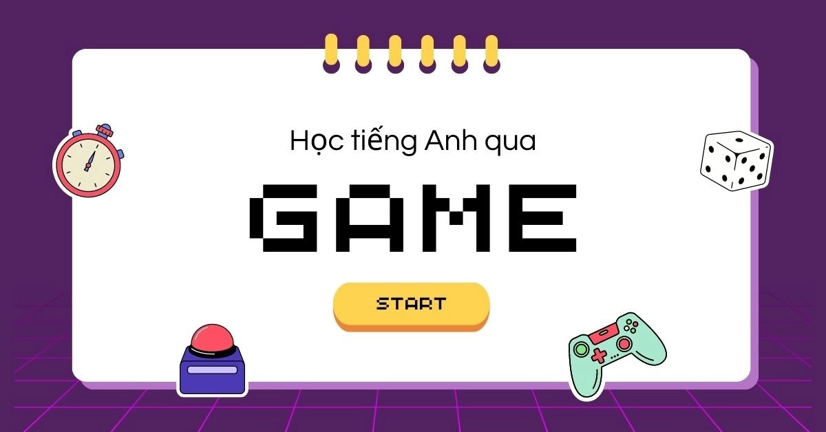 Game học tiếng Anh - Phương pháp “vừa học vừa chơi”