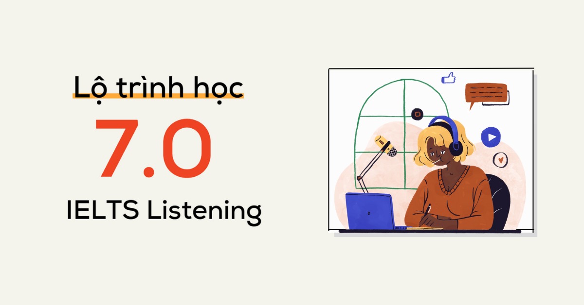 Lộ trình học IELTS Listening 7.0 chi tiết từng giai đoạn