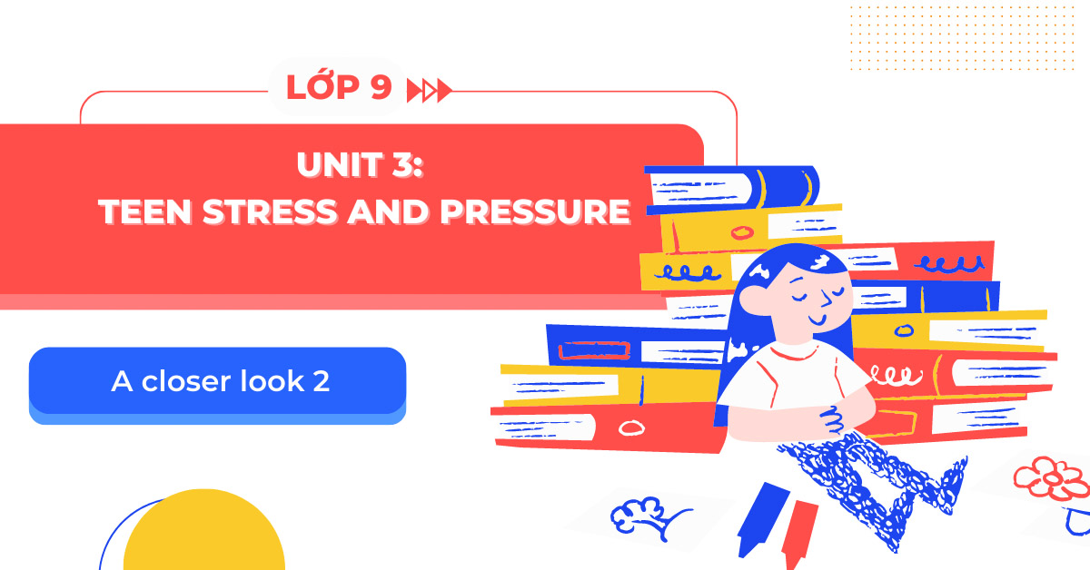Giải tiếng Anh lớp 9 Unit 3: A closer look 2 - Trang 29, 30 - Sách mới