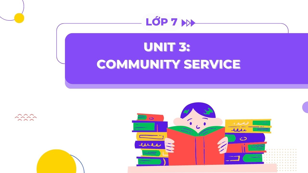 Tiếng Anh 7 unit 3: Community Service - Đáp án & giải thích