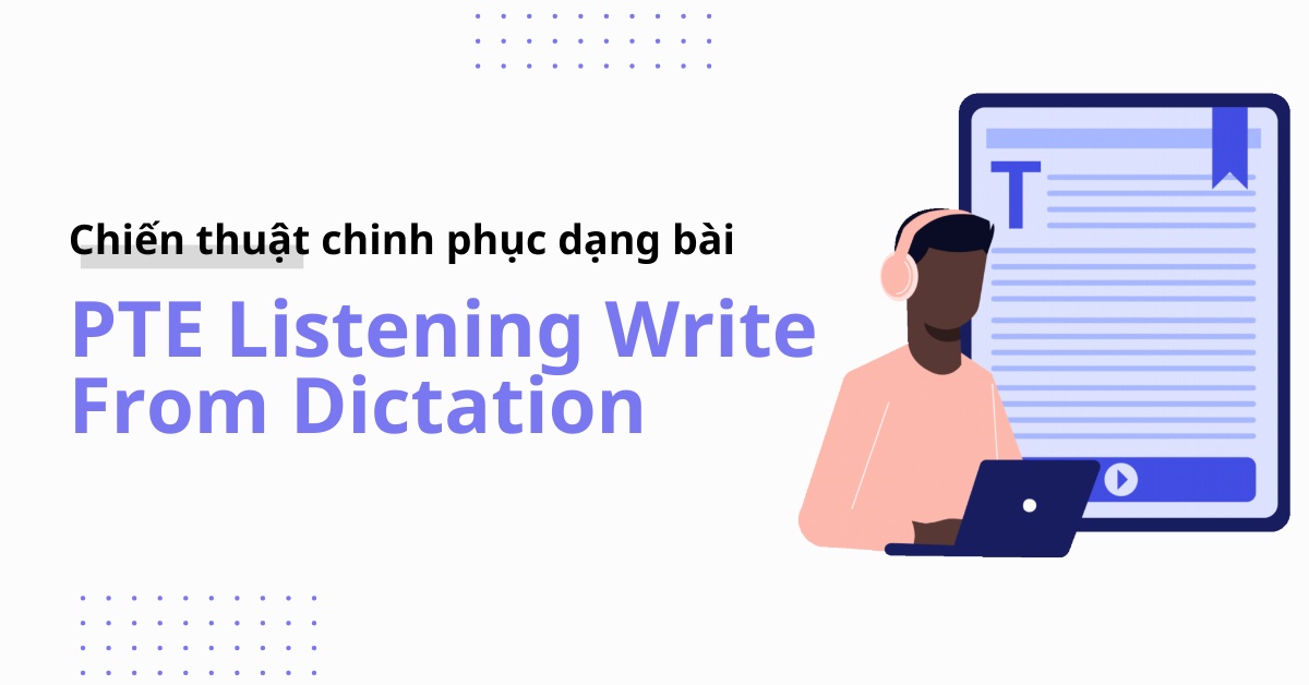 Cách làm dạng bài PTE Listening write from dictation