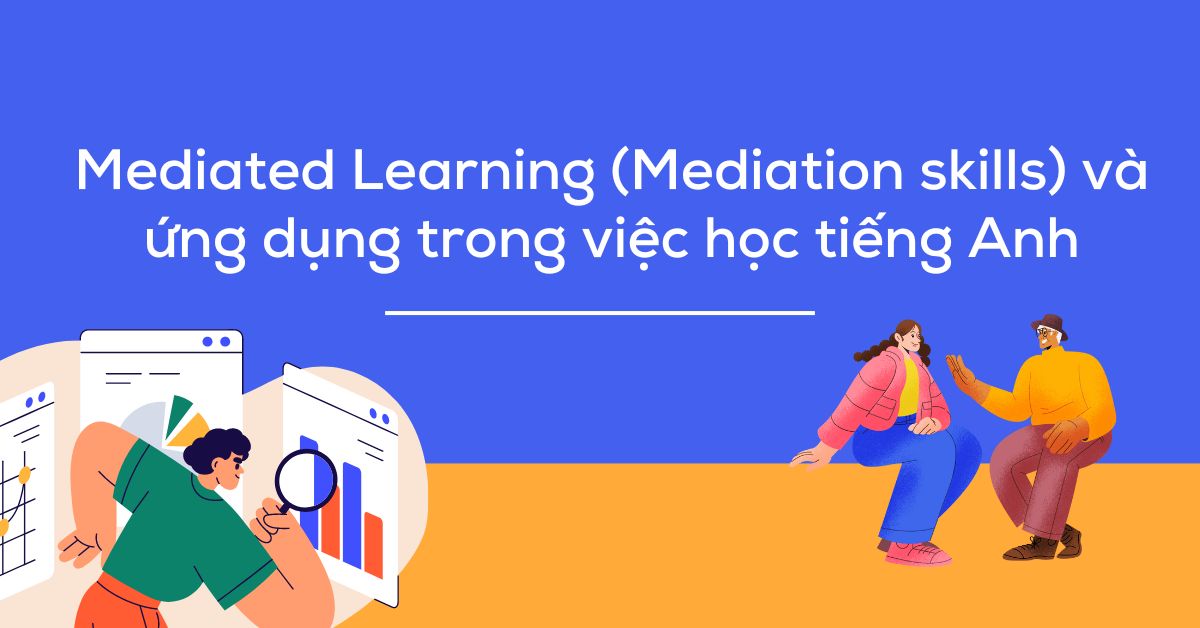 Mediated Learning (Mediation skills) và ứng dụng trong việc học tiếng Anh