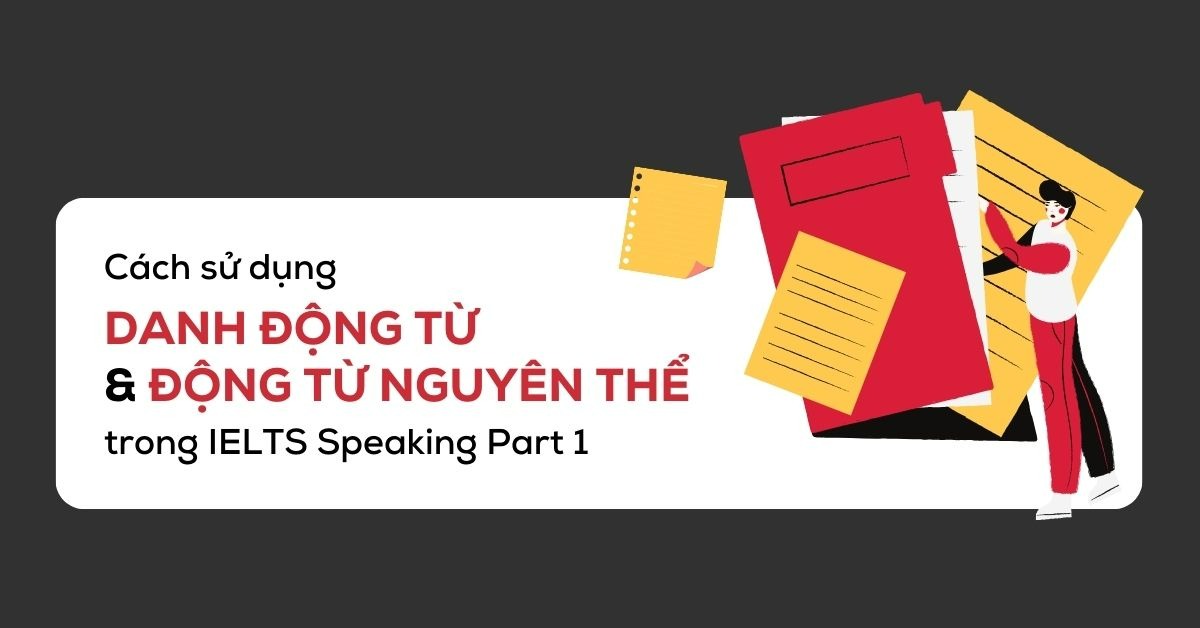 Danh động từ & động từ nguyên thể trong IELTS Speaking Part 1
